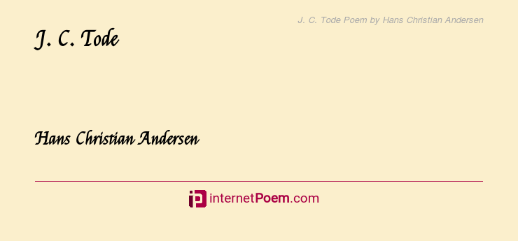 J. C. Tode Poem by Hans Christian Andersen