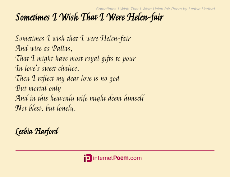 Sometimes I Wish That I Were Helen-fair Poem by Lesbia Harford