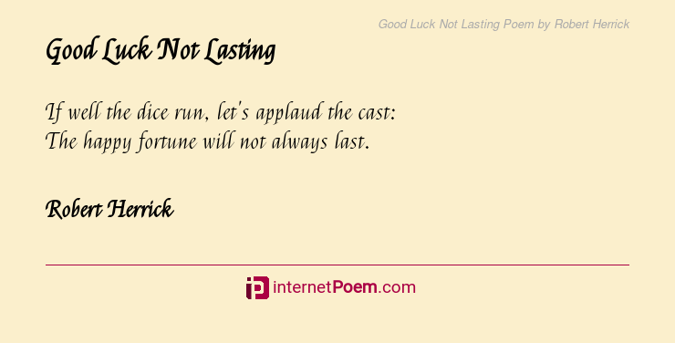 Good Luck Not Lasting Poem by Robert Herrick