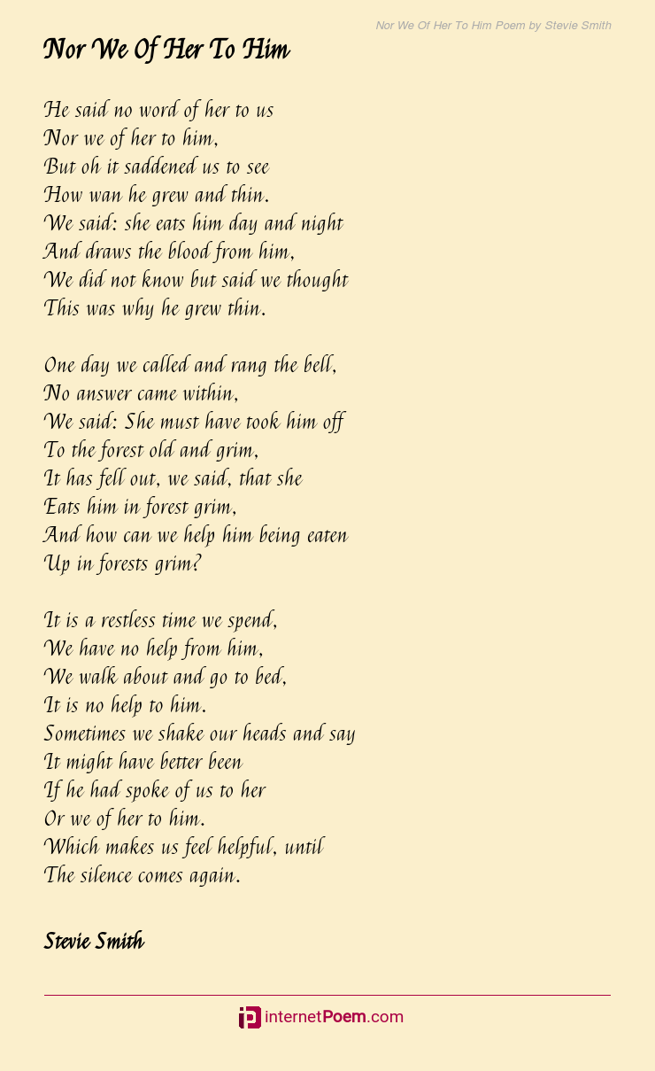 Nor We Of Her To Him Poem by Stevie Smith