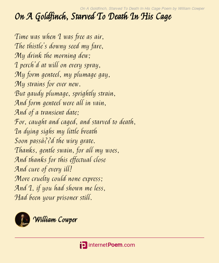 On A Goldfinch, Starved To Death In His Cage Poem by William Cowper