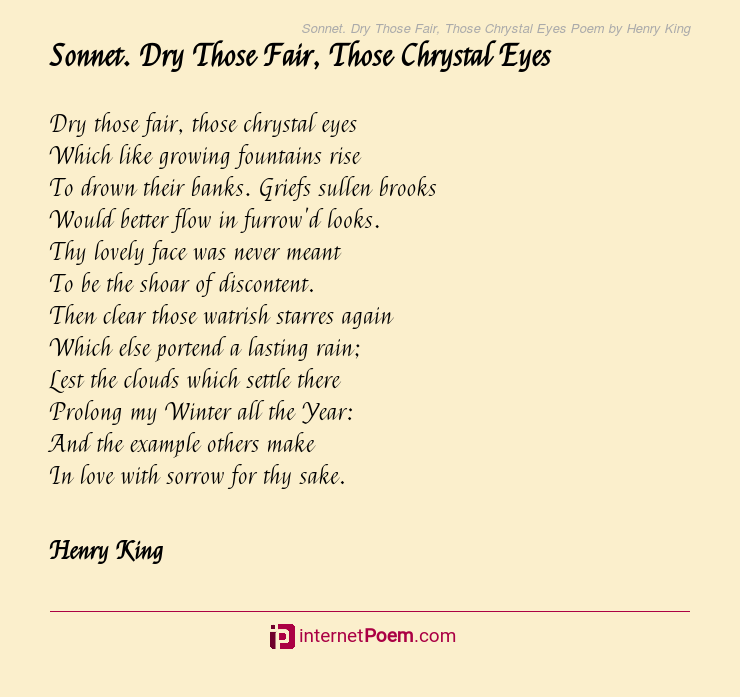 Sonnet. Dry Those Fair, Those Chrystal Eyes Poem by Henry King