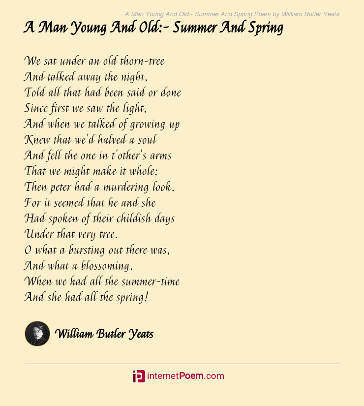 A Man Young And Old:- Summer And Spring Poem by William Butler Yeats