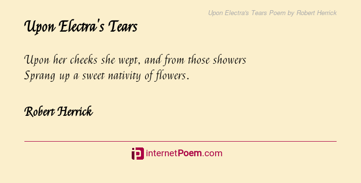 Upon Electra's Tears Poem by Robert Herrick
