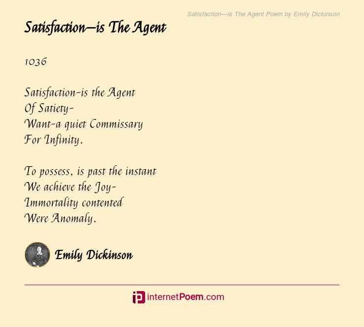 Satisfaction'is The Agent Poem by Emily Dickinson