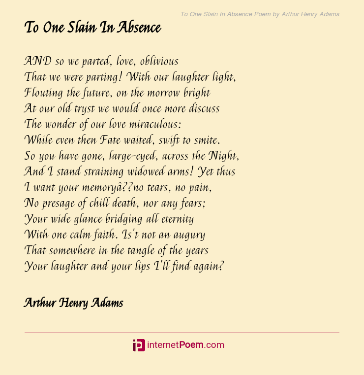 To One Slain In Absence Poem by Arthur Henry Adams