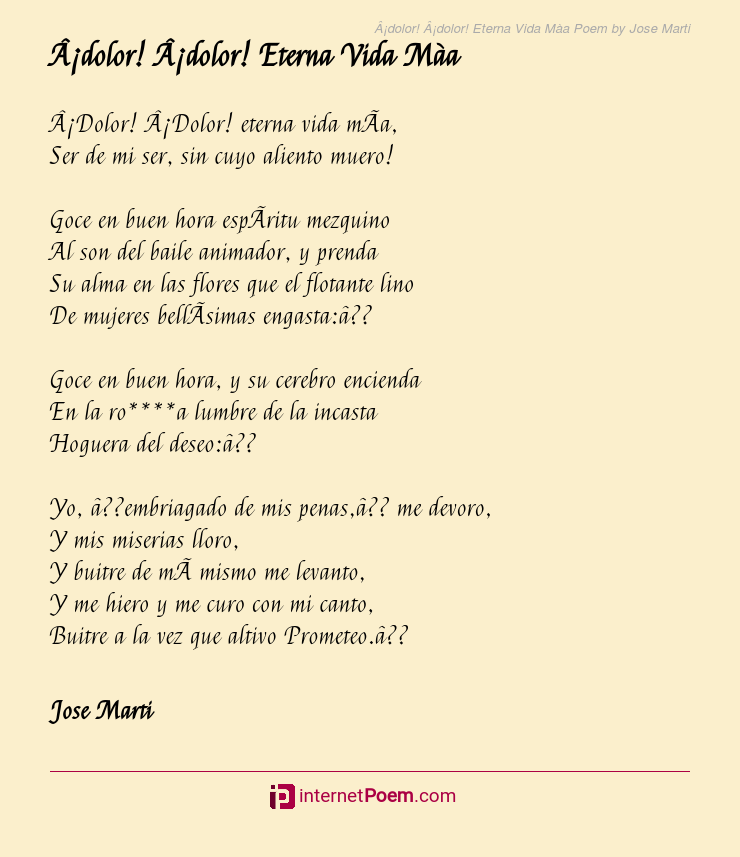 Â¡dolor! Â¡dolor! Eterna Vida Mà­a Poem by Jose Marti