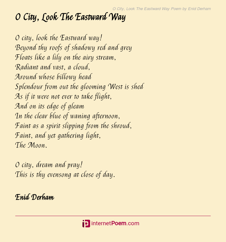 O City, Look The Eastward Way Poem by Enid Derham