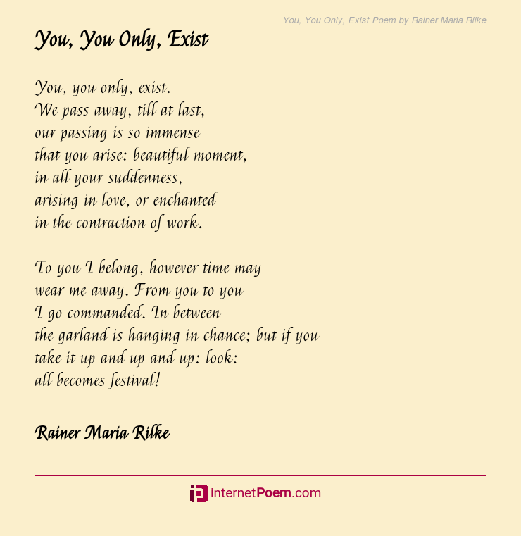 You, You Only, Exist Poem by Rainer Maria Rilke