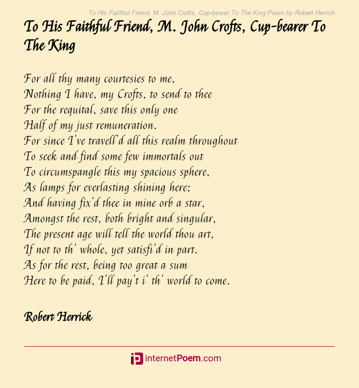 To His Faithful Friend, M. John Crofts, Cup-bearer To The King Poem by ...