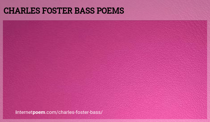 Charles Foster Bass Poems