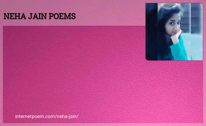 Neha Jain Poems