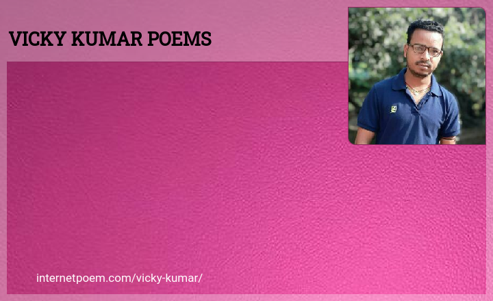 Vicky Kumar Poems