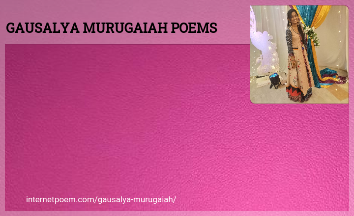 Gausalya Murugaiah Poems