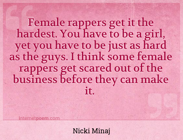 Female rappers get it the hardest. You have to be a g... #1