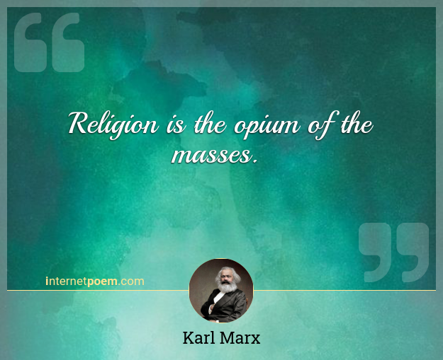 Religion is the opium of the masses. #1